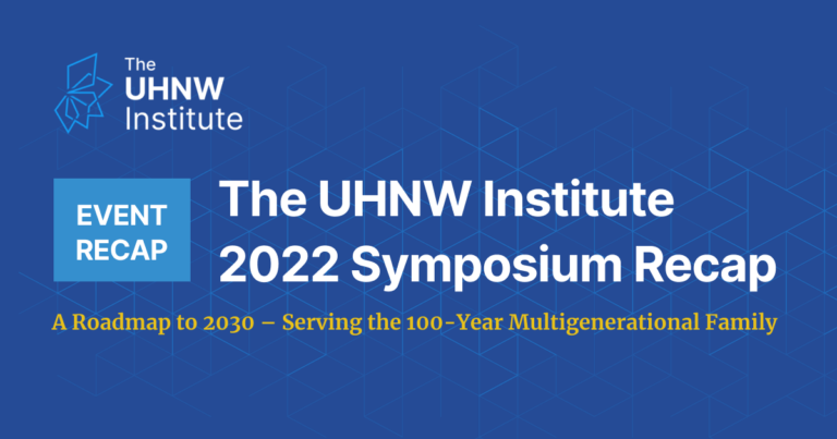 The UHNW Institute 2022 Symposium Recap: A Roadmap to 2030 - Serving ...