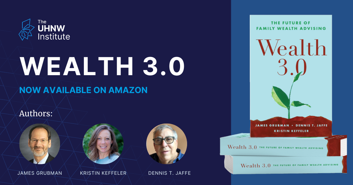 New Book by UHNW Institute Leadership - Wealth 3.0: The Future of ...