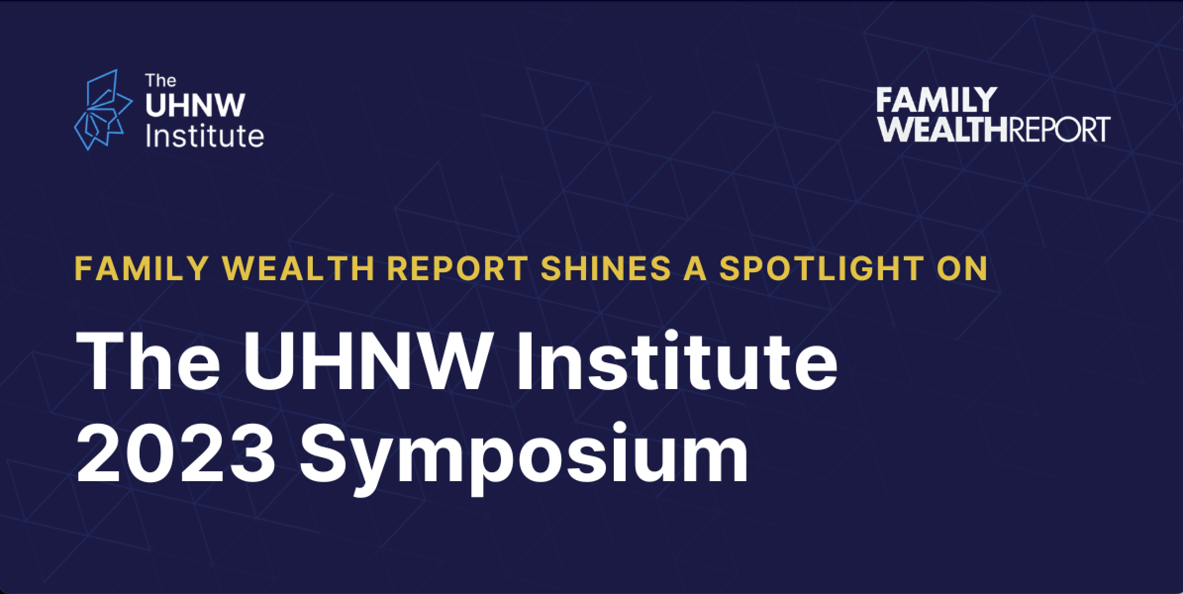 Family Wealth Report Shines Spotlight on The UHNW Institute 2023 ...