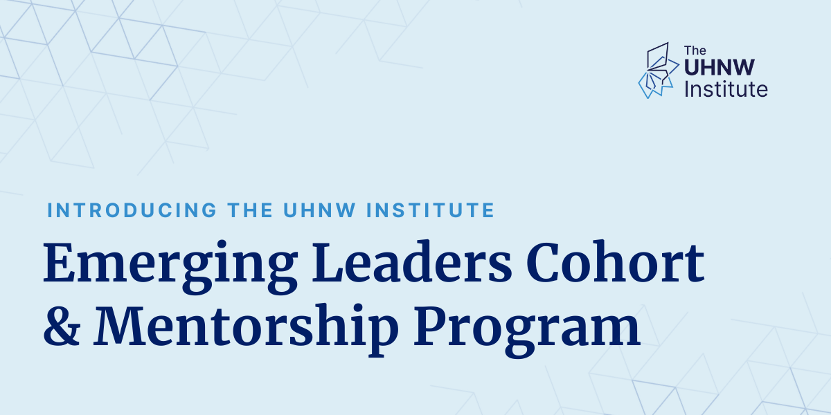 New in 2024: The UHNW Institute Emerging Leaders Cohort & Mentorship ...