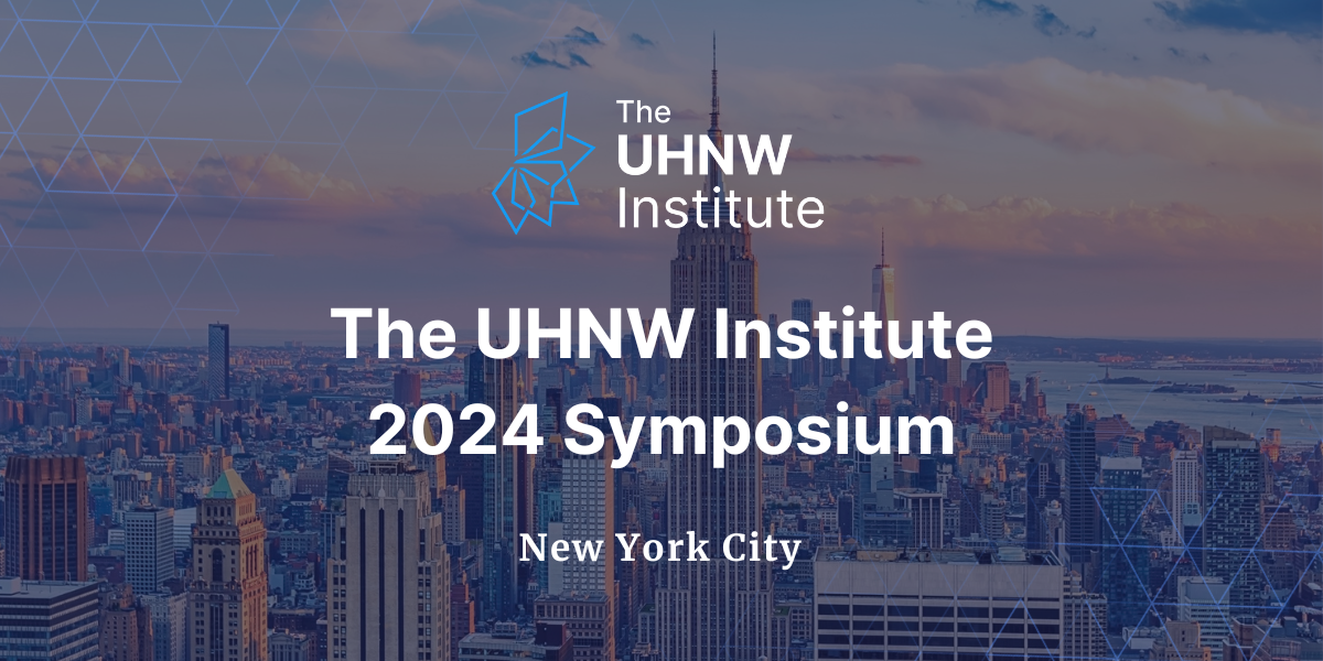 The UHNW Institute Symposium - The UHNW Institute