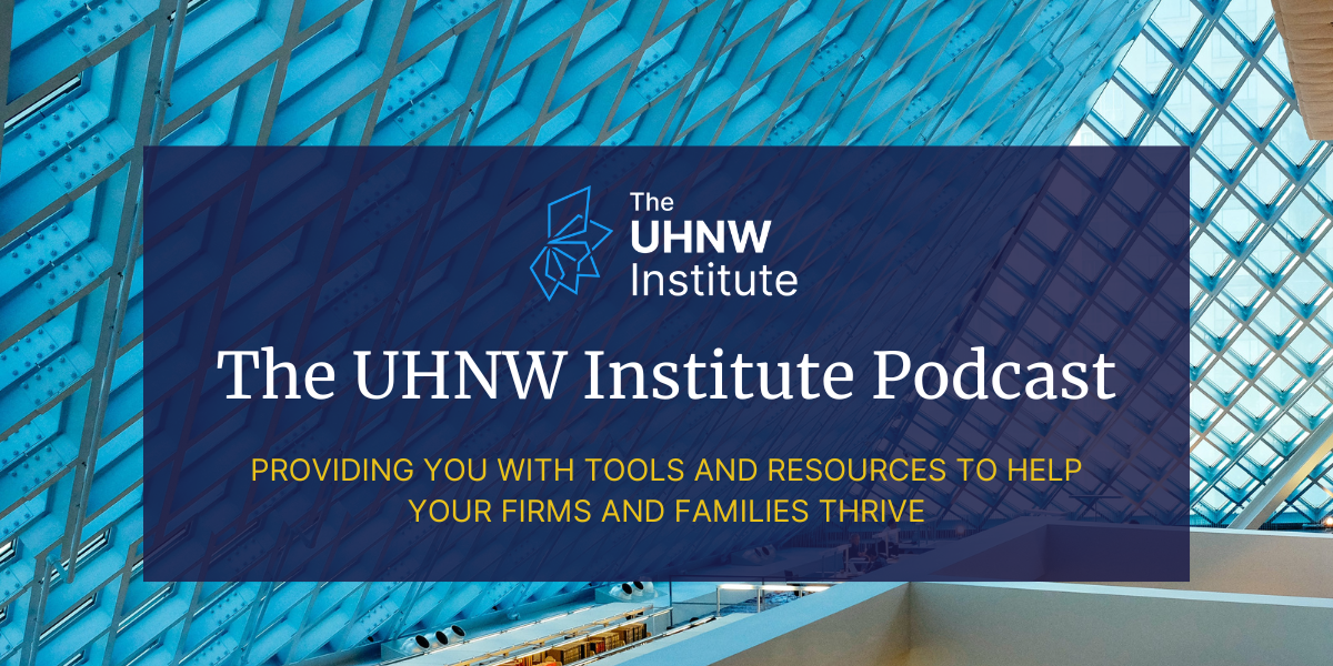The UHNW Institute Podcast - The UHNW Institute