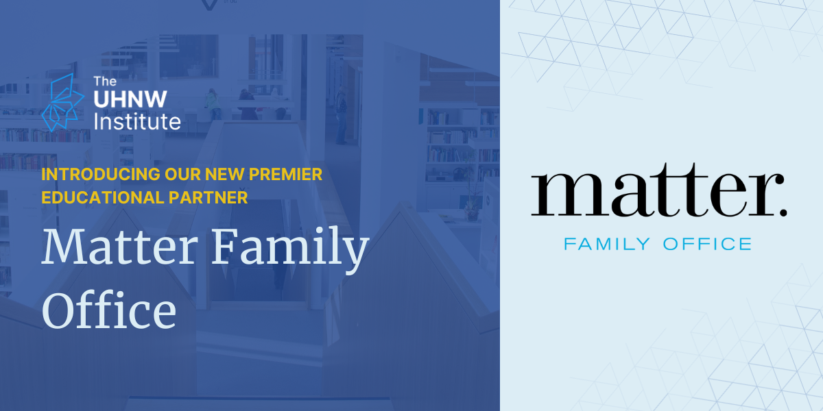 The UHNW Institute Welcomes Matter Family Office as Premier Educational ...